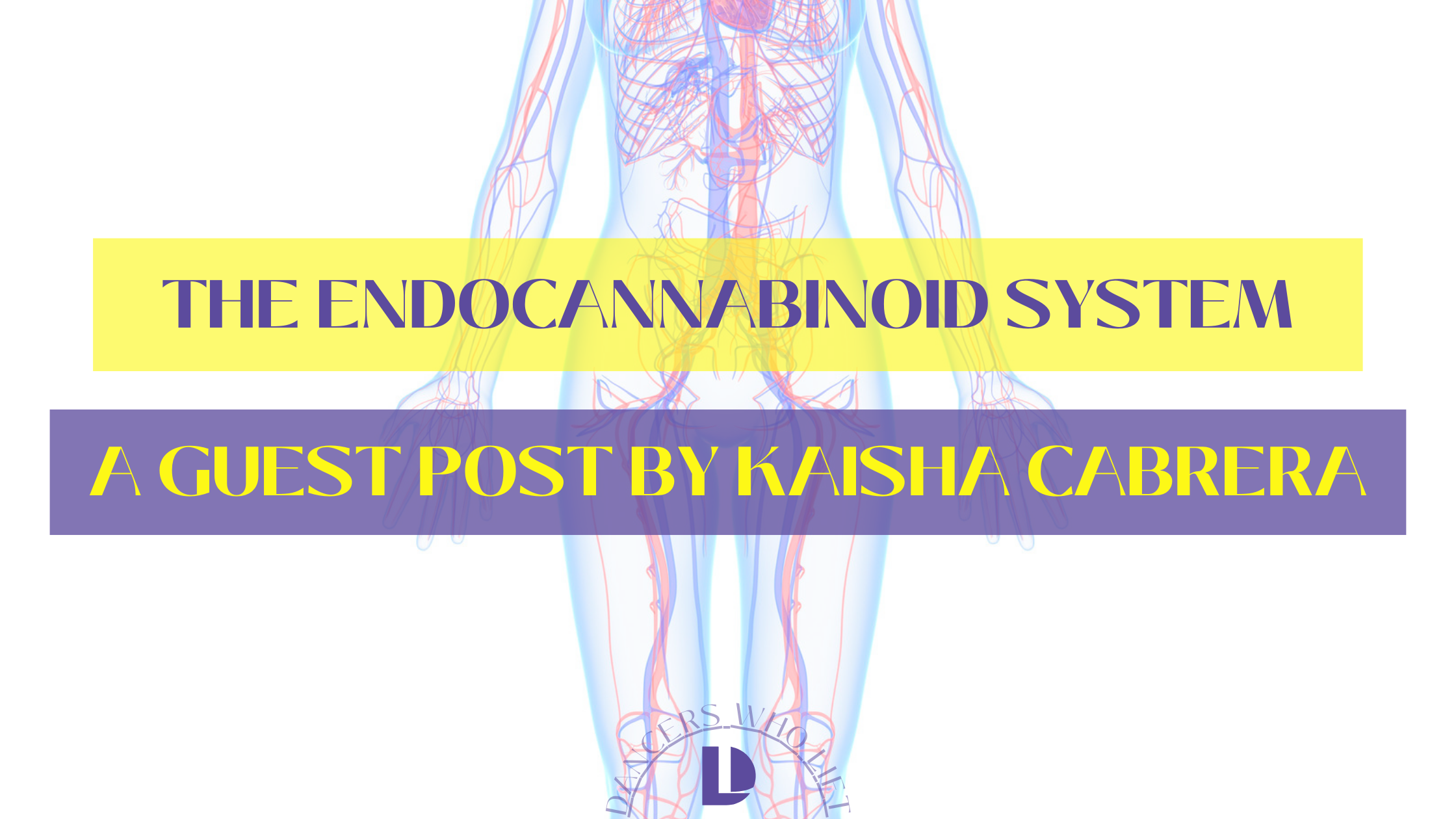 The Endocannabinoid System: A Guest Post by Kaisha Cabrera