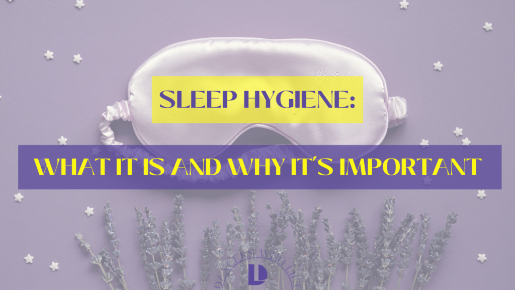 Sleep Hygiene: What is it and Why is it Important?