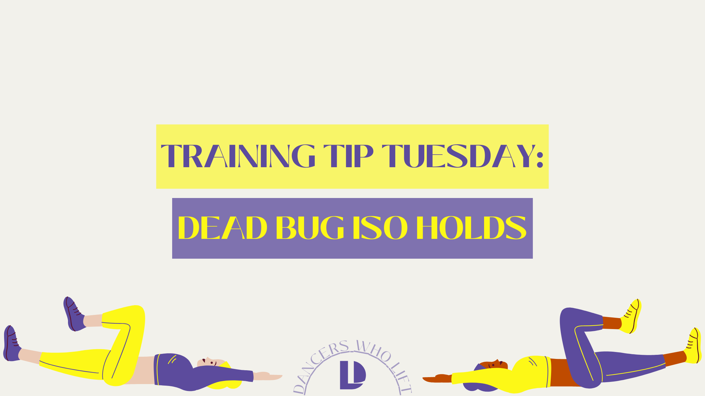 Training Tip Tuesday: Dead Bug Iso Holds - Dancers Who Lift