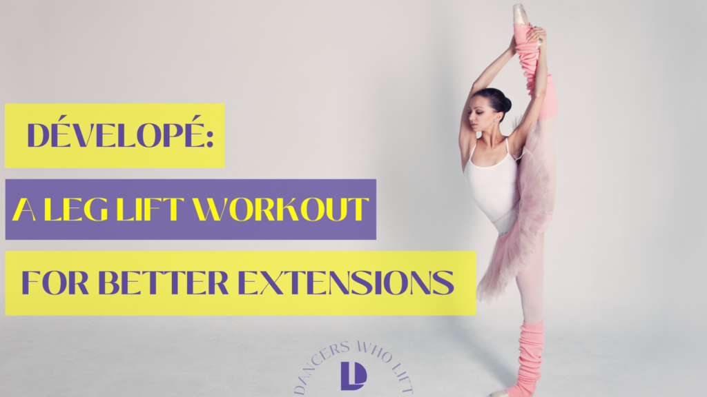 Dévelopé: A Leg Lift Workout for Better Extensions